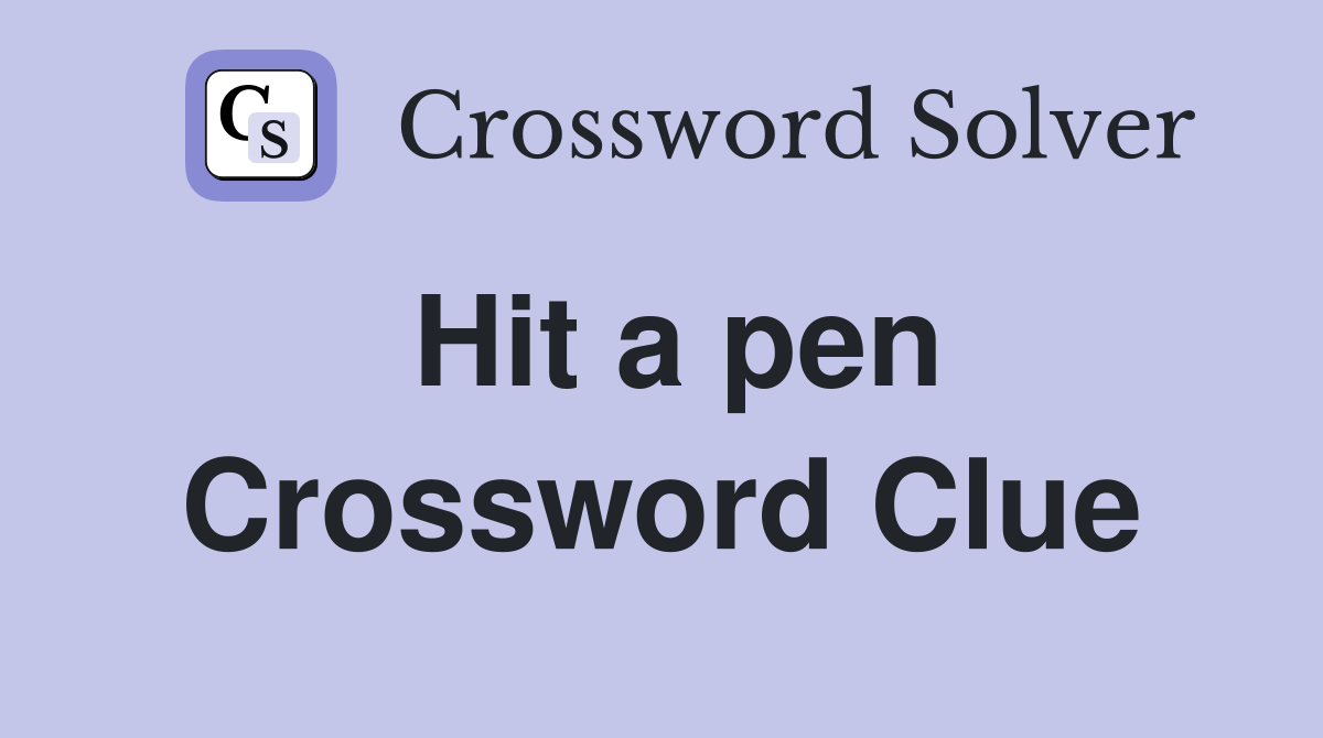 Hit a pen - Crossword Clue Answers - Crossword Solver